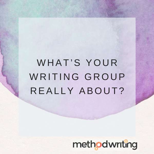 What's your writers' group really about? | METHOD WRITING | psychology