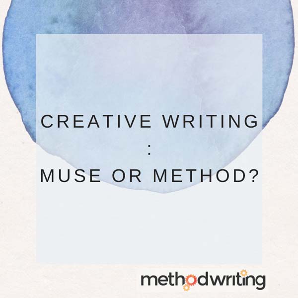 Creative writing | muse or method? | METHOD WRITING | writing strategies